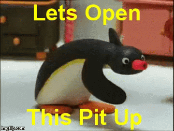 Let's open this pit up - Imgflip