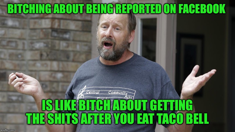 Image tagged in being reported,offensive,offended,facebook,funny,memes ...