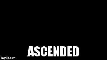 Ascended - Imgflip