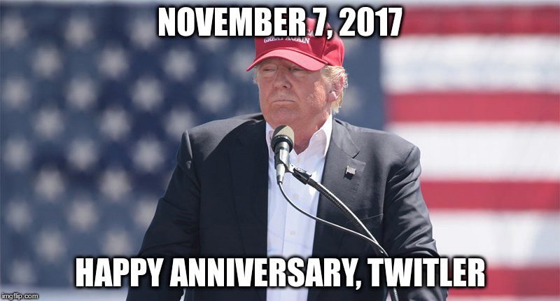 Image tagged in happy anniversary,twitler - Imgflip