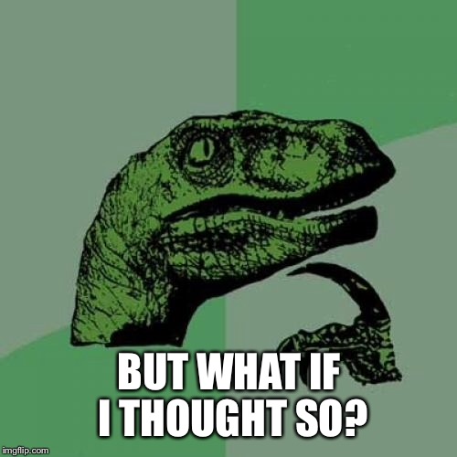 Philosoraptor Meme - Imgflip