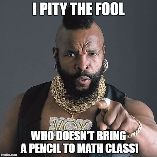 Mr T Pity The Fool Meme - Imgflip
