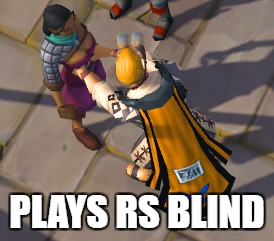 Playing RuneScape Blind...oops! : r/runescape