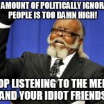 Too Damn High Meme Generator - Imgflip
