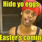 Hide Yo Kids Hide Yo Wife Meme Generator - Imgflip