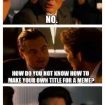 Leonardo Inception (Extended) Meme Generator - Imgflip