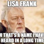 Now that's a name I haven't heard since... Meme Generator - Imgflip
