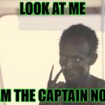 I'm The Captain Now Meme Generator - Imgflip