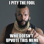Mr T Pity The Fool Blank Meme Template - Imgflip