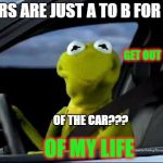 Kermit Car Meme Generator - Imgflip