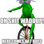 Dat Boi Meme Generator - Imgflip