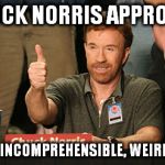 Chuck Norris Approves Meme Generator - Imgflip