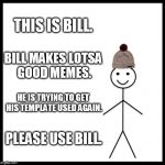 Be Like Bill Meme Generator - Imgflip