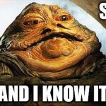 Jabba the Hutt Meme Generator - Imgflip