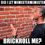 Brick wall guy Meme Generator - Imgflip