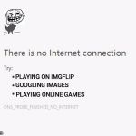 No Internet Meme Generator - Imgflip