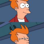 happy skeptical fry Meme Generator - Imgflip