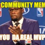 You The Real MVP Meme Generator - Imgflip