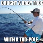 fishing Meme Generator - Imgflip