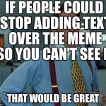 That Would Be Great Meme Generator - Imgflip