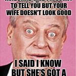 rodney dangerfield Meme Generator - Imgflip