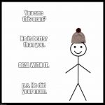 Be Like Bill Meme Generator - Imgflip