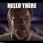 Hello there Meme Generator - Imgflip