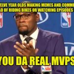 You The Real MVP Meme Generator - Imgflip