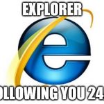 Internet Explorer Meme Generator - Imgflip