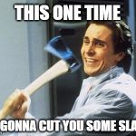 American Psycho Meme Generator - Imgflip