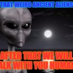 Why aliens won't Talk To Us Meme Generator - Imgflip