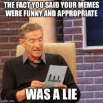 Maury Lie Detector Meme Generator - Imgflip