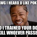 Yo Dawg Heard You Meme Generator - Imgflip