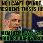 No I Cant Obama Meme Generator - Imgflip