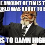 Too Damn High Meme Generator - Imgflip