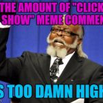 Too Damn High Meme Generator - Imgflip
