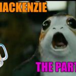 Porg Mackenzie Meme Generator - Imgflip