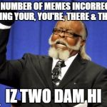 Too Damn High Meme Generator - Imgflip