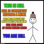 Be Like Bill Meme Generator - Imgflip