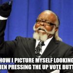 Too Damn High Meme Generator - Imgflip