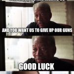 Morgan Freeman Good Luck Blank Meme Template - Imgflip