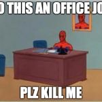 Spiderman Computer Desk Meme Generator - Imgflip