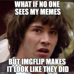 Conspiracy Keanu Meme Generator - Imgflip