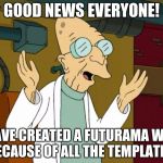 Professor Farnsworth Good News Everyone Meme Generator - Imgflip