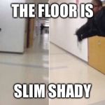The floor is Meme Generator - Imgflip