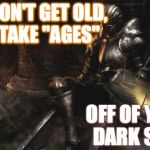 Downcast Dark Souls Meme Generator - Imgflip