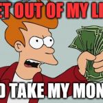Shut Up And Take My Money Fry Meme Generator - Imgflip