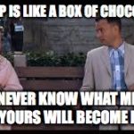 forrest gump box of chocolates Meme Generator - Imgflip