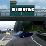 Car Drift Meme Meme Generator - Imgflip