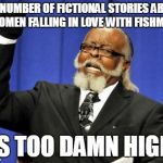 Too Damn High Meme Generator - Imgflip